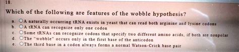 Solved Which Of The Following Are Features Of The Wobble Hypothesis A Naturally Occurring Trna