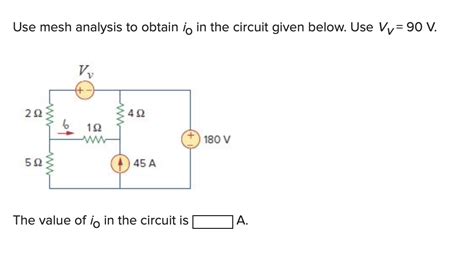 Solved Use Mesh Analysis To Obtain I0 In The Circuit Given