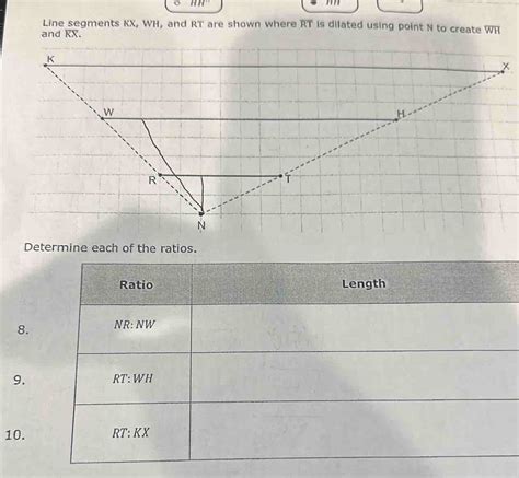Solved A Line Segments KX WH And RT Are Shown Where RT Is Dilated Using Point N To Create