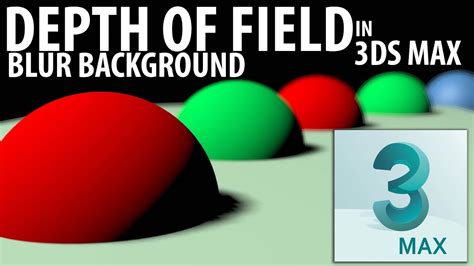 Using The Depth Of Field Camera Effect Ds Max YouTube