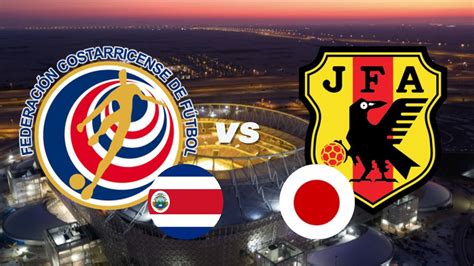 Japón Vs Costa Rica En Vivo Hora Canal Cómo Y Dónde Ver El Partido