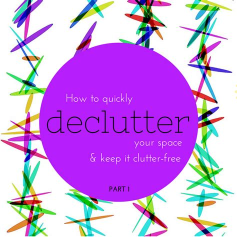 Make Your Home A Happy Space How To Easily Declutter Your Living Space And Keep It Clutter Free