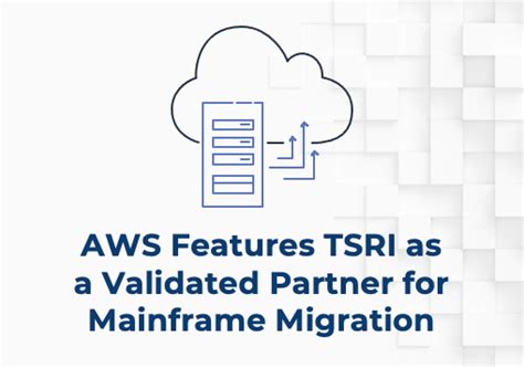 Aws Features Tsri As A Validated Partner For Mainframe Migration Aws News And Blog