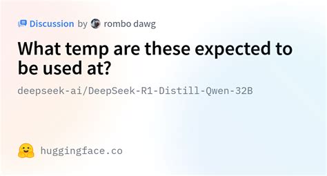 Deepseek Ai DeepSeek R Distill Qwen B What Temp Are These Expected To Be Used At