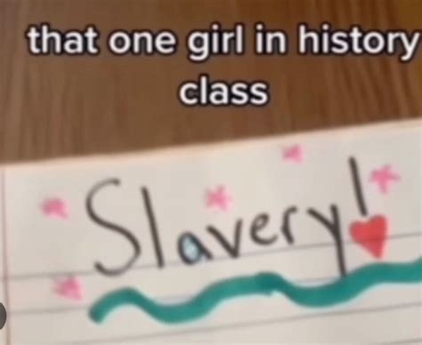 That One Girl In History Class School Memes Really Funny Memes