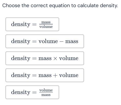 Solved Choose The Correct Equation To Calculate Density Density Mass Volume Density Volume