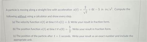 Solved A Particle Is Moving Along A Straight Line With Chegg
