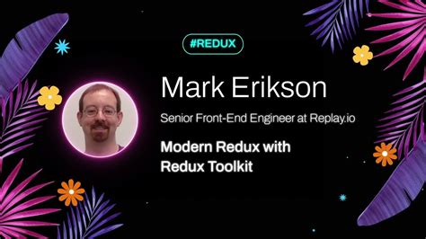 Mark Erikson Modern Redux With Redux Toolkit Youtube