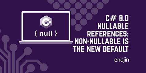 C 80 Nullable References Non Nullable Is The New Default