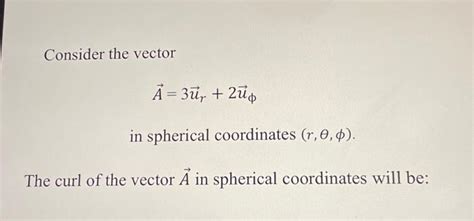 Solved Consider The Vector A 3ur 2uϕ In Spherical