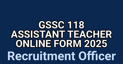 Gssc 118 Assistant Teacher Online Form 2025 Gssc 118 Assistant Teacher Online Form 2025