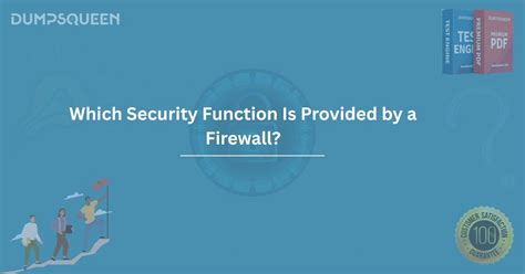 Which Security Function Is Provided By A Firewall Learn The Core Role
