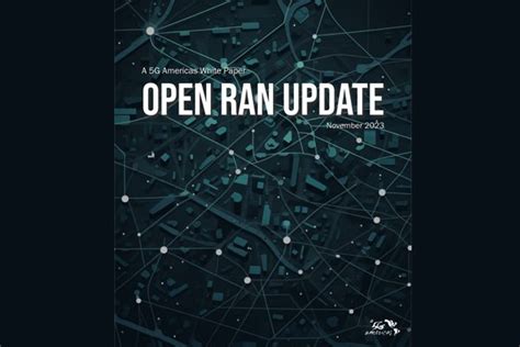 Open Radio Access Networks Demonstrate Market Momentum Microwave Journal