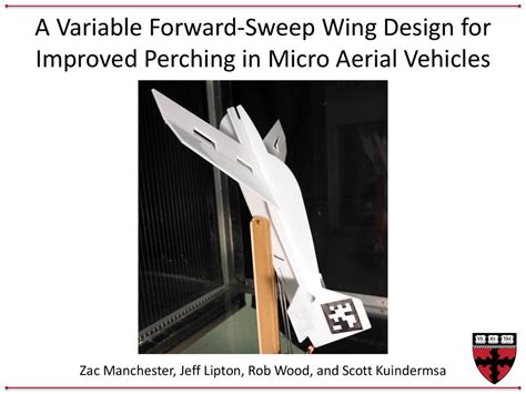 A Variable Forward Sweep Wing Design For Improved Perching In Micro Aerial Vehicles Speaker Deck
