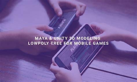 Maya Unity D Modeling Lowpoly Tree For Mobile Games Alpha Academy