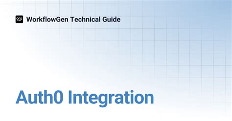 Auth0 Integration Workflowgen Technical Guide