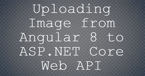 uploading image from angular to asp core web api r angular