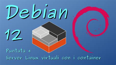 Debian Gnulinux 12 04 Server Linux Virtuali Con I Container Youtube