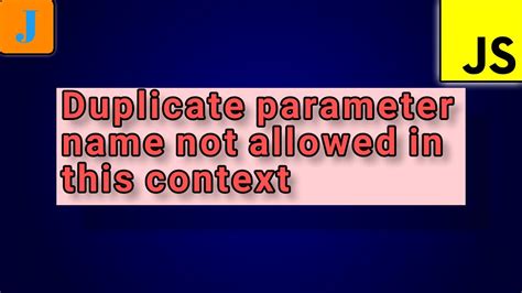 Syntaxerror Duplicate Parameter Name Not Allowed In This Context