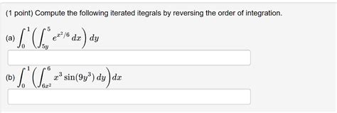 solved 1 point compute the following iterated itegrals by