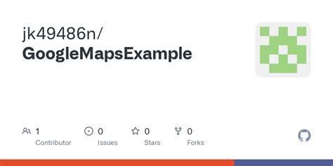 GitHub Jk49486n GoogleMapsExample