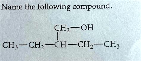 SOLVED Name the following compound CH₂ OH CH CH₂ CH CH₂ CH Name the following compound CH