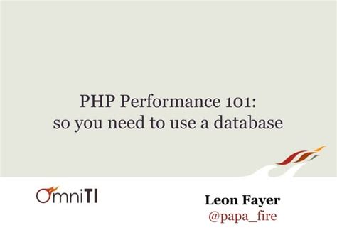 Php Performance 101 So You Need To Use A Database Ppt