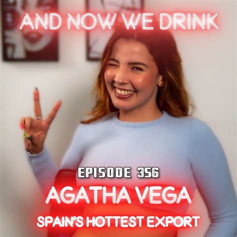 With Agatha Vega | And Now We Drink