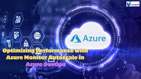 Azure Devops Optimizing Performance With Azure Monitor Auto Scale