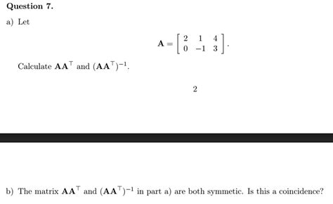 Solved Let A Calculate AA T And Chegg Com
