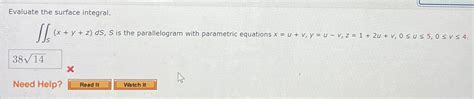 Solved Evaluate The Surface Integral ∬s X Y Z Ds S ﻿is The