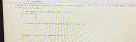 solved find parametric equations for the path of a particle