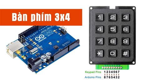 212 Hướng Dẫn Sử Dụng Bàn Phím Keypad 3x4 Với Arduino Youtube