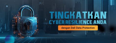 Tingkatkan Cyber Resilience Anda Dengan Dell Data Protection Pt Sapta