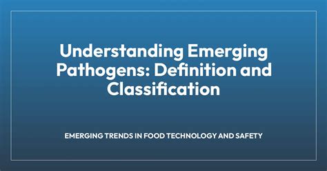 Understanding Emerging Pathogens Definition And Classification • Food