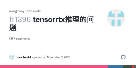 Tensorrtx推理的问题 · Issue 1396 · Wang Xinyu Tensorrtx · Github