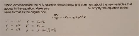 Solved 2non Dimensionalize The N S Equation Shown Below And