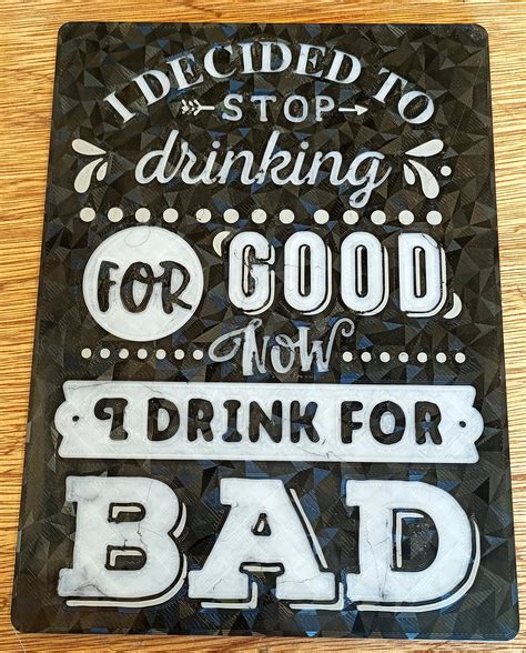 Funny Sign I Decided To Stop Drinking For Good Now I Drink For Bad Multi Colour File By