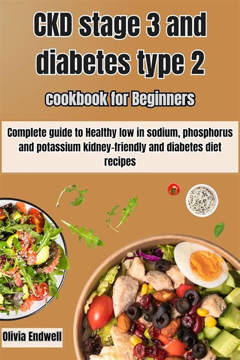 Ckd Stage 3 And Diabetes Type 2 Cookbook For Beginners Complete Guide