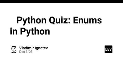 🤔 python quiz enums in python dev community