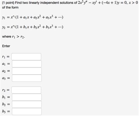 Solved Point Find Two Linearly Independent Solutions Of Chegg Com