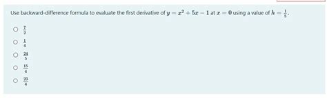 Solved Use Backward Difference Formula To Evaluate The First