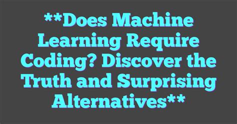 Does Machine Learning Require Coding Discover The Truth And Surprising Alternatives