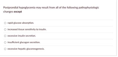 Solved Postprandial Hypoglycemia May Result From All Of The