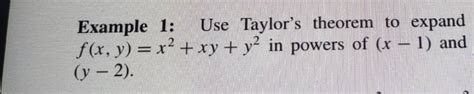 Example 1 Use Taylors Theorem To Expand Fx Yx 2 X Yy 2 In Powe