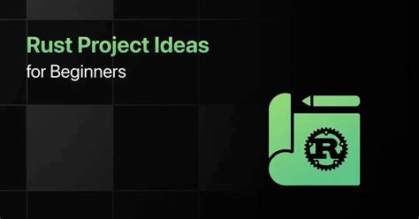 10 Best Rust Project Ideas for Beginners [With Source Code]