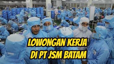 3 Posisi Penting Siap Diisi Pt Jms Batam Buka Lowongan Kerja 2024 Wanita 30 Tahun Boleh
