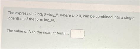 solved the expression 2logb3 logb5 ﻿where b 0 ﻿can be