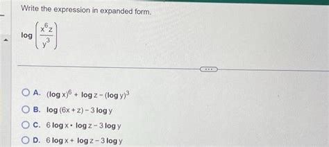 solved write the expression in expanded form log y3x6z a