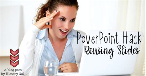 PowerPoint Hack How To Reuse Slides History Gal